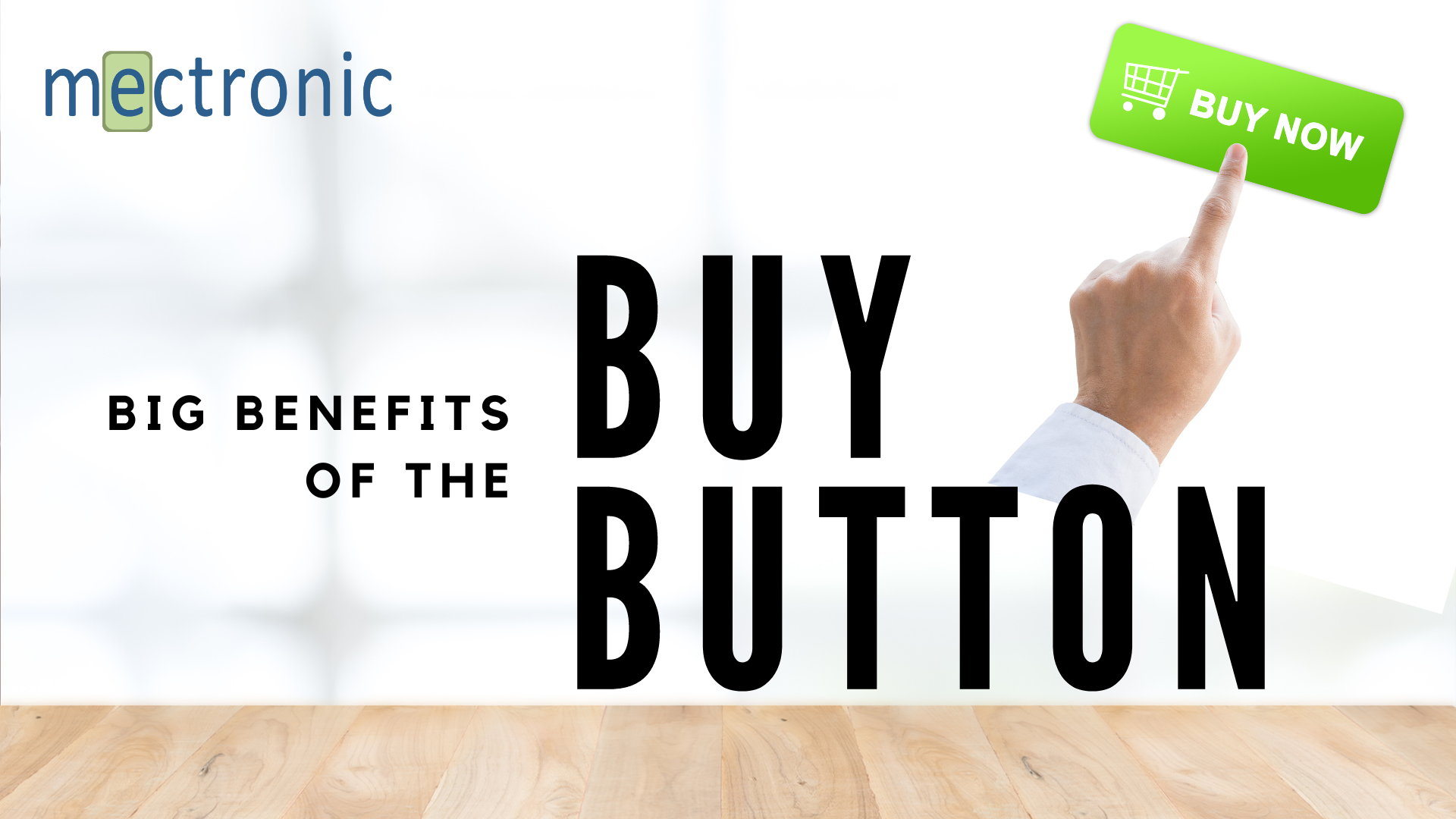 Big Buy Button Benefits with Mectronic PPC - Mectronic Blog